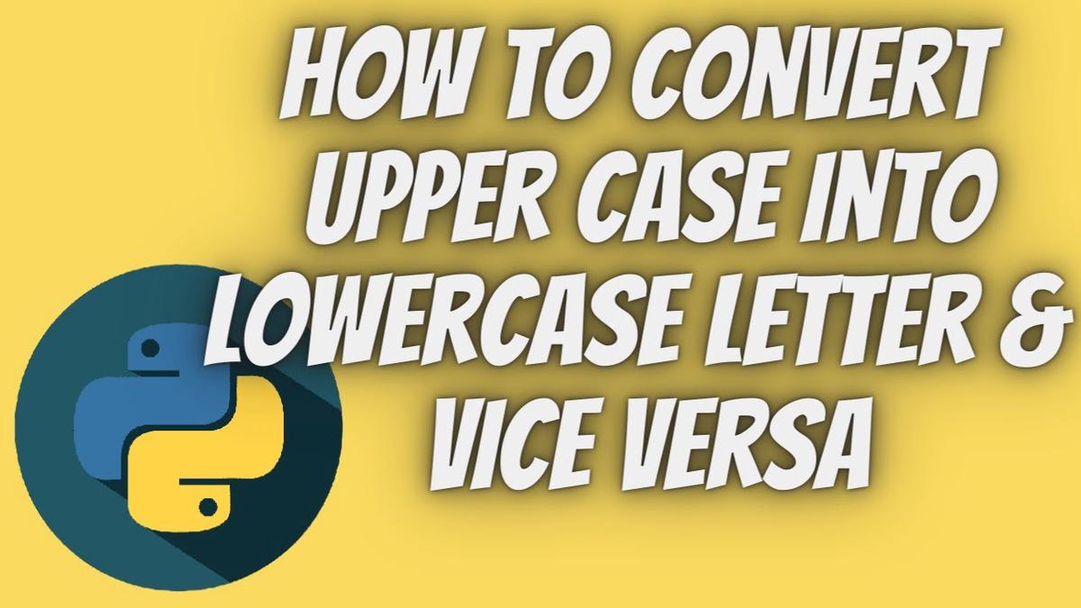 Python Tutorial Part 14 How To Convert Upper Case Into Lowercase python-tutorial-part-14-how-to-convert-upper-case-into-lowercase